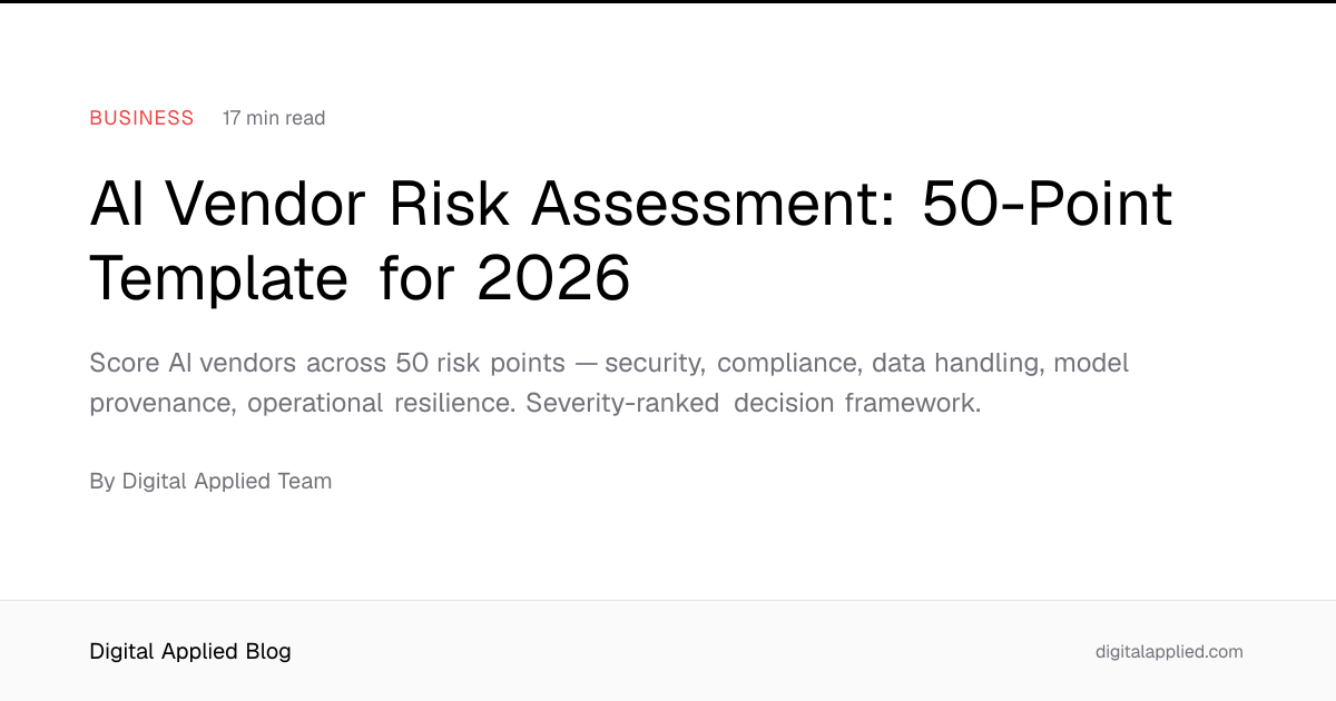 AI Vendor Risk Assessment: 50-Point Template for 2026