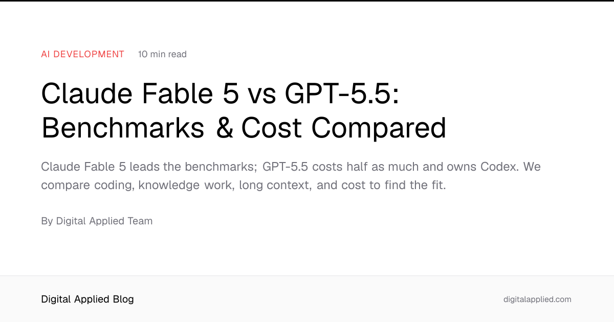 Claude Fable 5 vs GPT-5.5: Benchmarks & Cost Compared