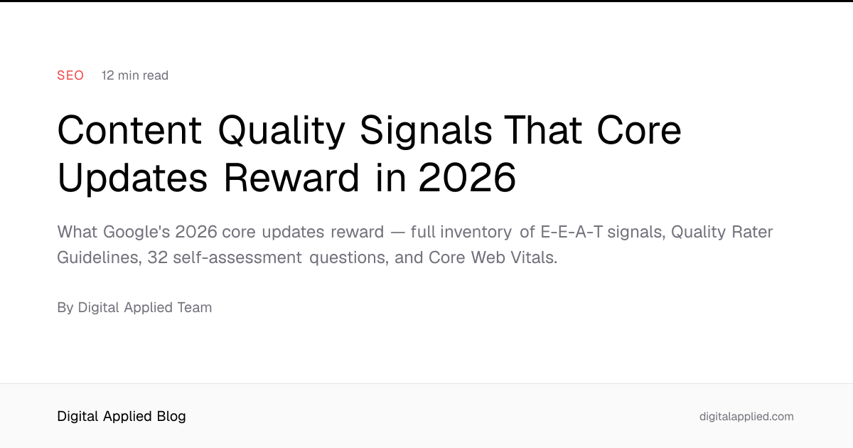 Content Quality Signals That Core Updates Reward in 2026