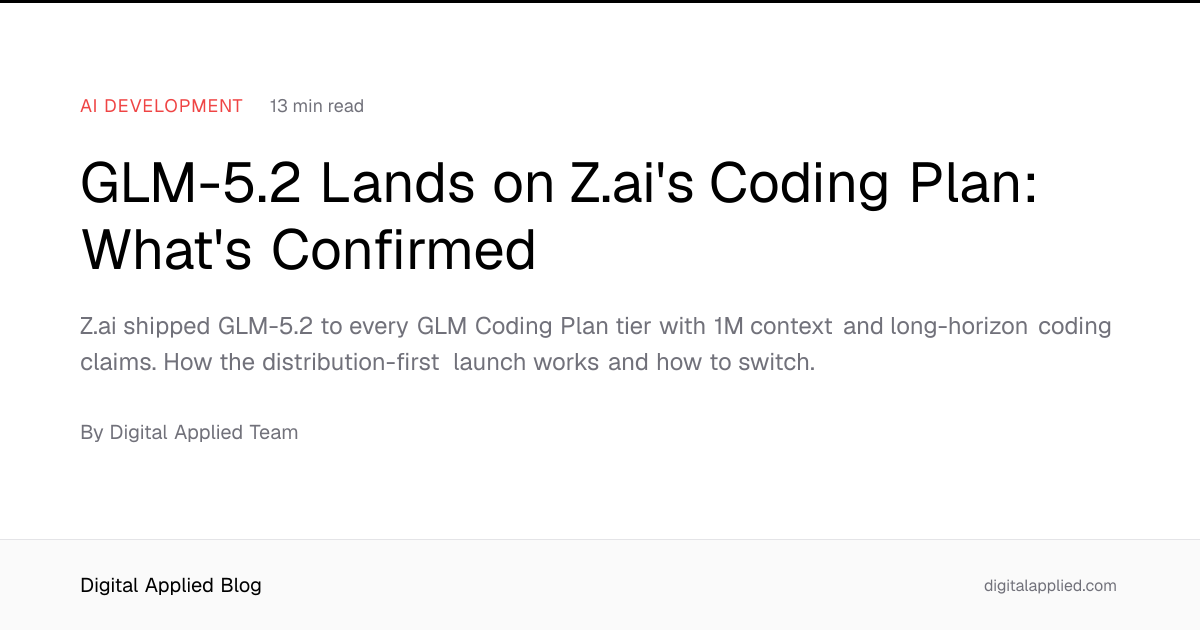 GLM-5.2 Lands on Z.ai's Coding Plan: What's Confirmed