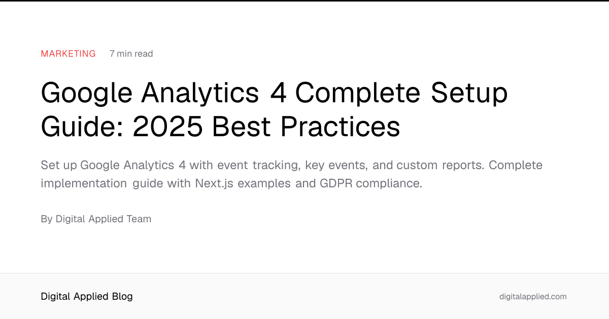 Google Analytics 4 Complete Setup Guide: 2025 Best Practices