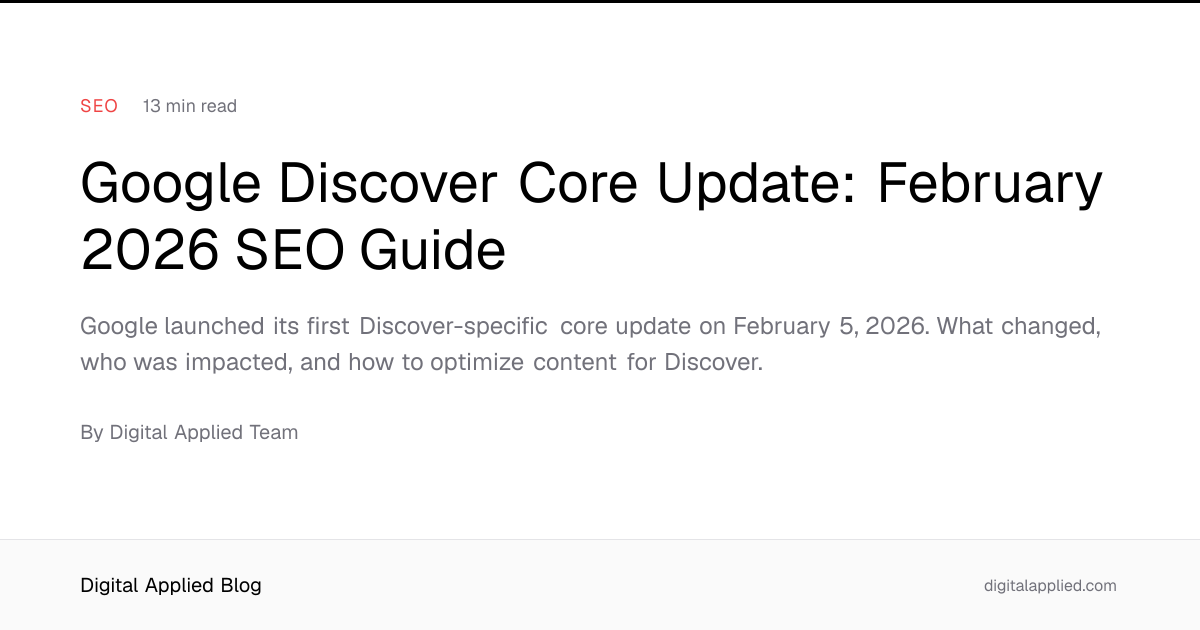 Google Discover Core Update: February 2026 SEO Guide
