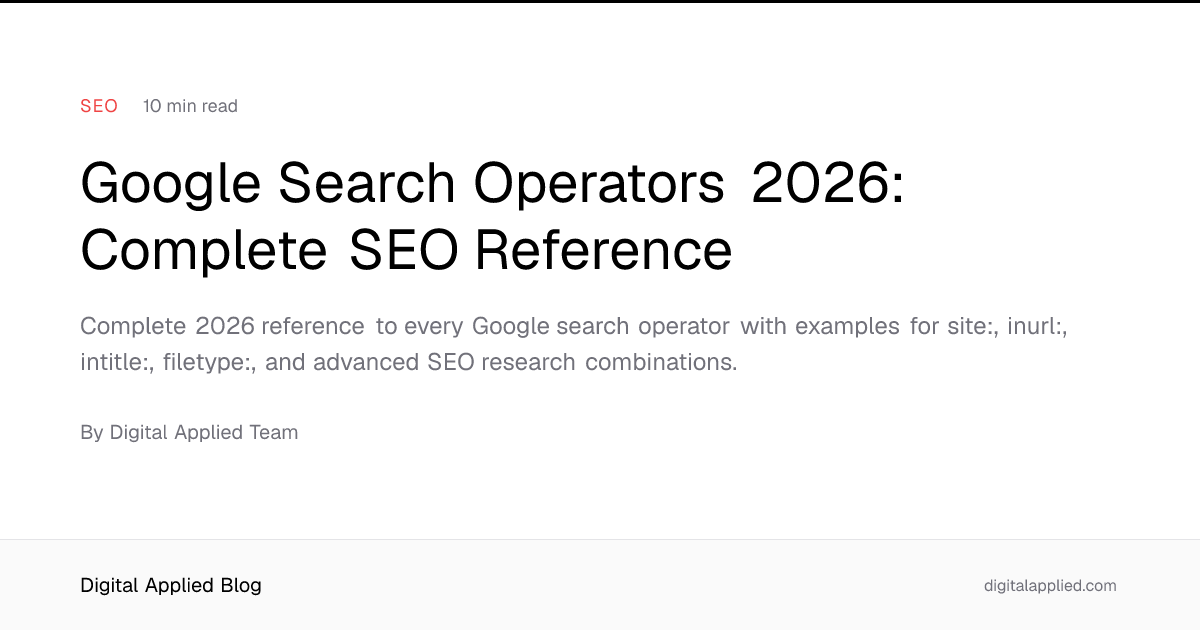 Google Search Operators 2026: Complete SEO Reference
