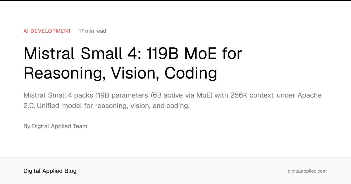Mistral Small 4: 119B MoE for Reasoning, Vision, Coding