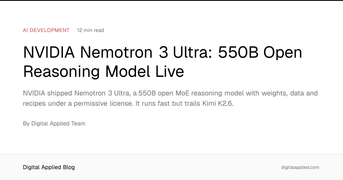 NVIDIA Nemotron 3 Ultra: 550B Open Reasoning Model Live