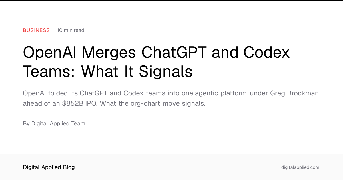 OpenAI Merges ChatGPT and Codex Teams: What It Signals
