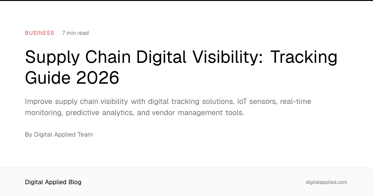 Supply Chain Digital Visibility: Tracking Guide 2026