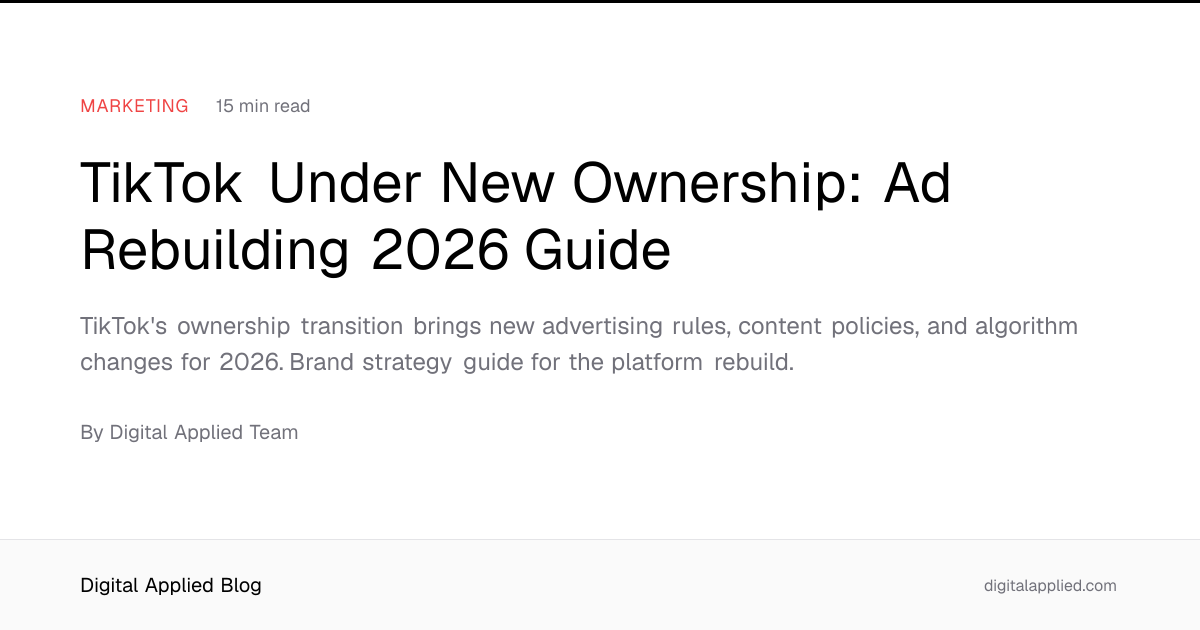 TikTok Under New Ownership: Ad Rebuilding 2026 Guide