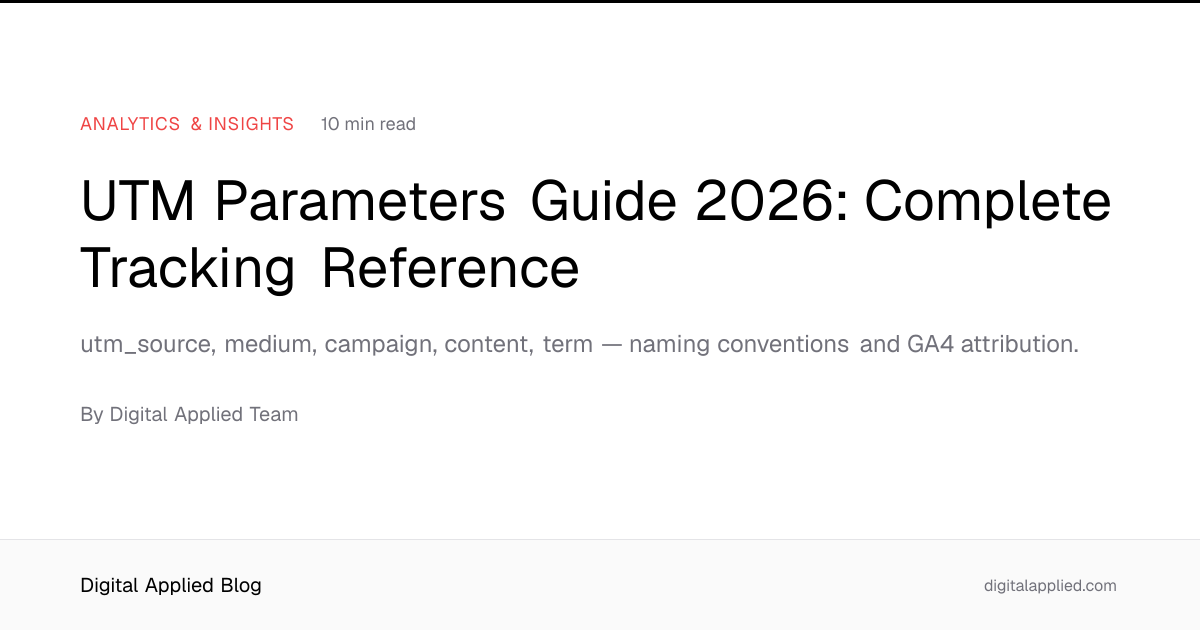 UTM Parameters Guide 2026: Complete Tracking Reference