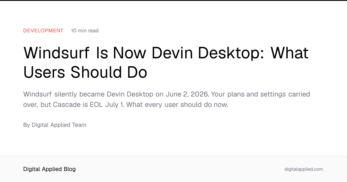 Windsurf Is Now Devin Desktop: What Users Should Do